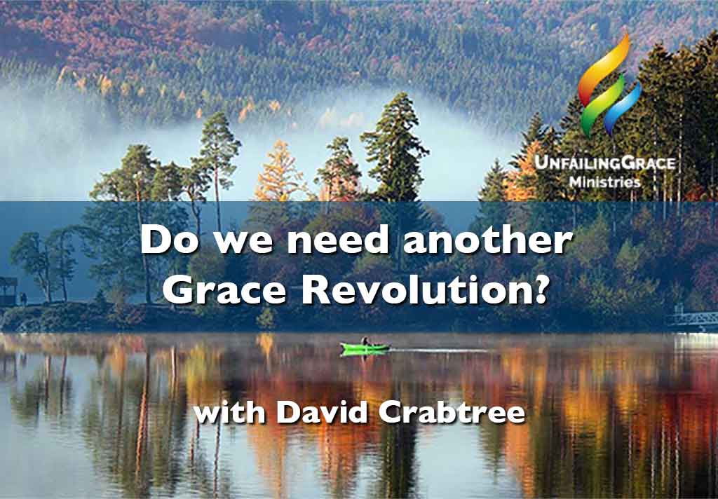 Do We Need Another Grace Revolution? – Short Course – UnfailingGrace